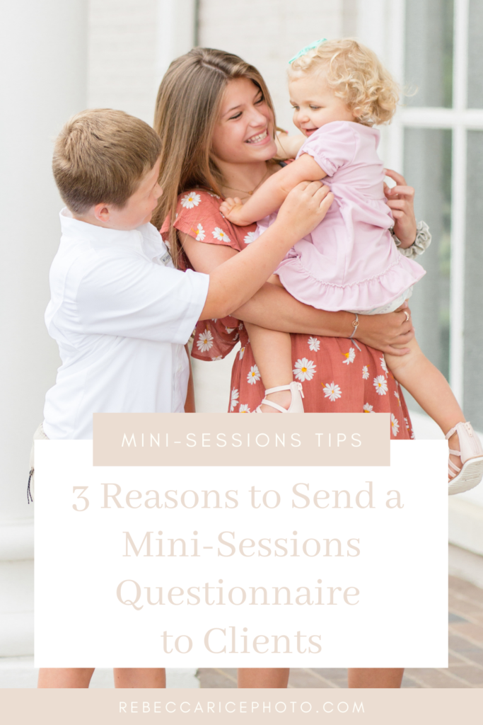 3 Reasons to Send a Mini-Sessions Questionnaire to Clients | Minis Tips