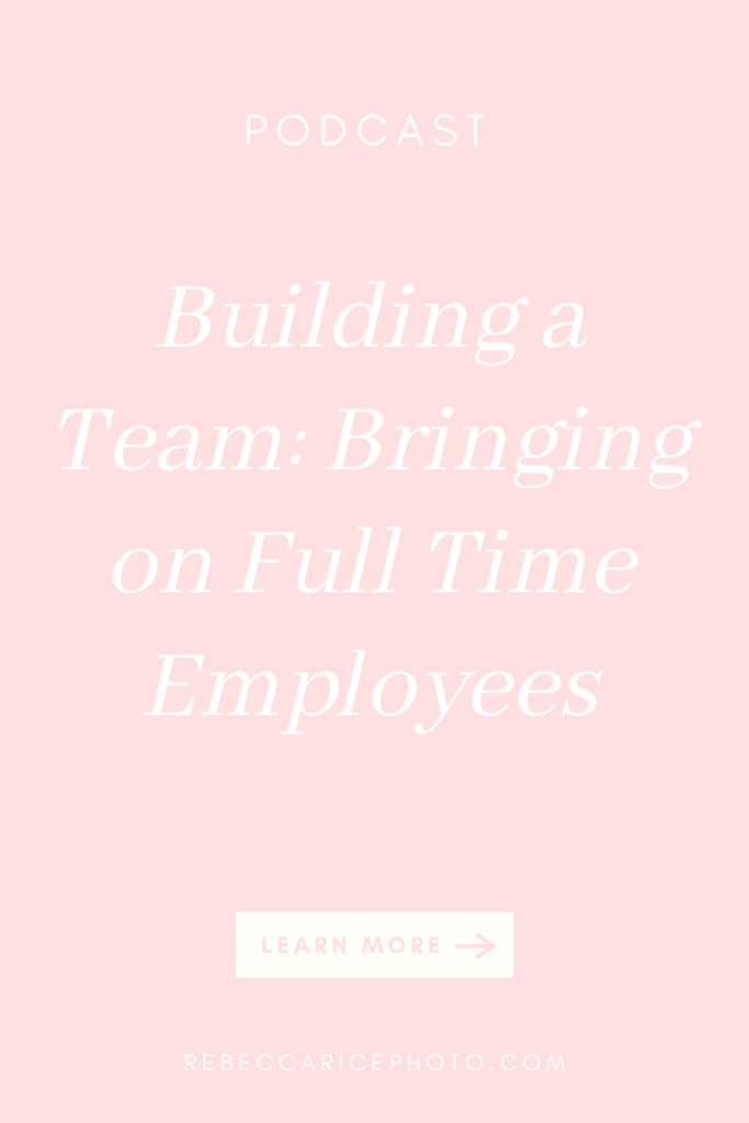 Bringing on Full Time Employees | Tips for Growing a Team